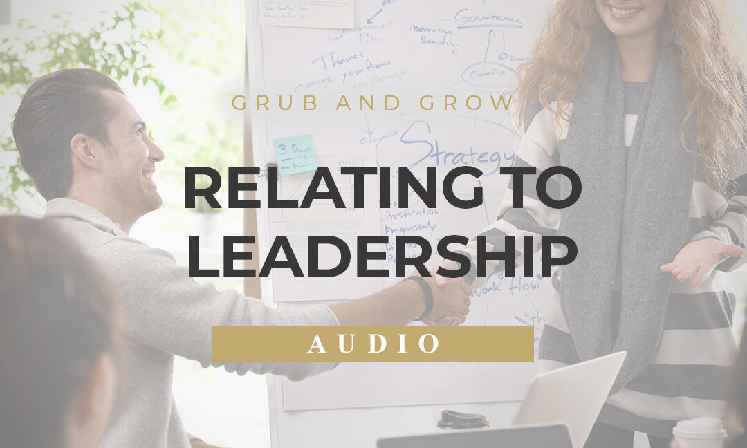 Joy Church Grub & Grow - Relating to Leadership